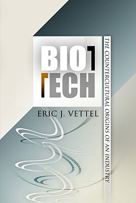 【预售】Biotech: The Countercultural Origins of an Industry