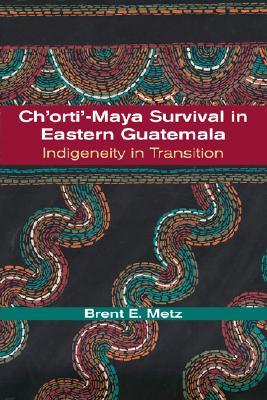 【预售】Ch'orti'-Maya Survival in Eastern Guatemala: