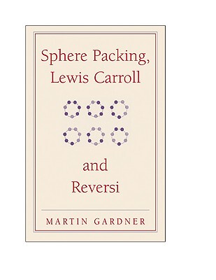 预订 Sphere Packing, Lewis Carroll, and Reversi: Martin