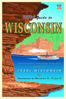 【预订】The WPA Guide to Wisconsin: The Federal Writers'