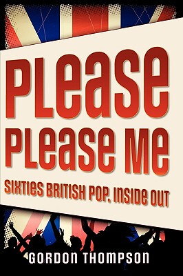 【预售】Please Please Me: Sixties British Pop, Inside Out