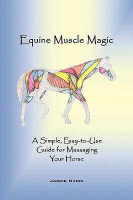 【预售】Equine Muscle Magic: A Simple, Easy-To-Use Guide for