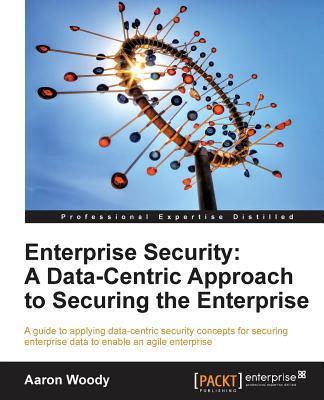 【预售】Enterprise Security: A Data-Centric Approach to