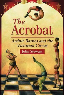 【预售】The Acrobat: Arthur Barnes and the Victorian Circus