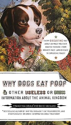 【预售】Why Dogs Eat Poop & Other Useless or Gross