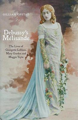 【预售】Debussy's Melisande: The Lives of Georgette LeBlanc