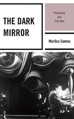 【预售】The Dark Mirror: Psychiatry and Film Noir