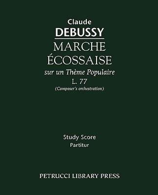 【预售】Marche Ecossaise, L.77: Composer's Orchestration -