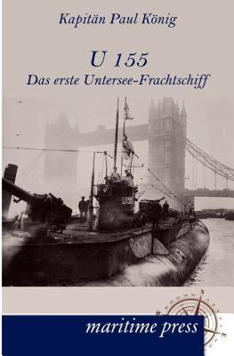 【预售】U 155 - Das Erste Untersee-Frachtschiff
