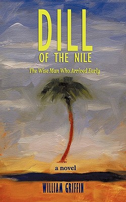 【预售】Dill of the Nile: The Wise Man Who Arrived Early