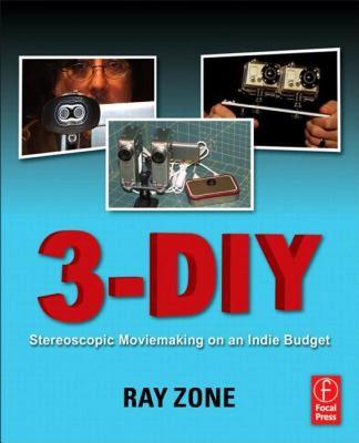 【预售】3-DIY: Stereoscopic Moviemaking on an Indie Budget