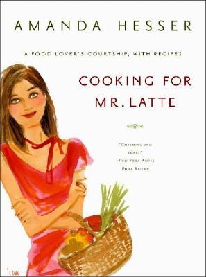 【预售】Cooking for Mr. Latte: A Food Lover's Courtship,