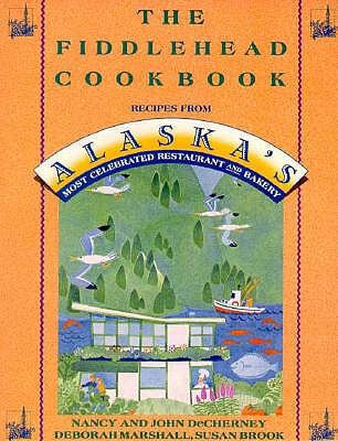 【预售】The Fiddlehead Cookbook: Recipes from Alaska's Most