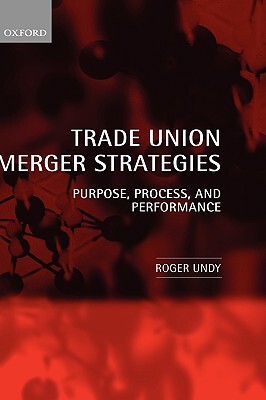 【预售】Trade Union Merger Strategies: Purpose, Process, and