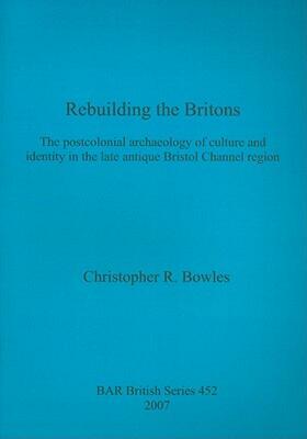【预售】Rebuilding the Britons: The Postcolonial Archaeology