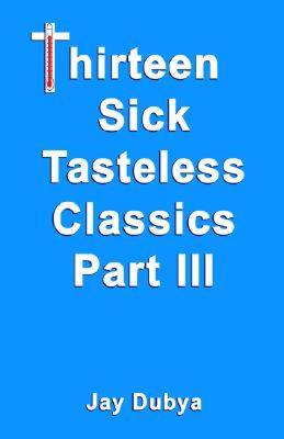 【预售】Thirteen Sick Tasteless Classics, Part III