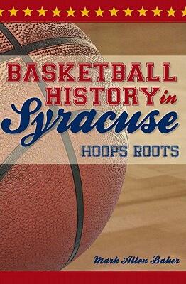 【预售】Basketball History in Syracuse: Hoops Roots