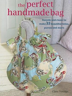 【预售】The Perfect Handmade Bag: Recycle and Reuse to Make