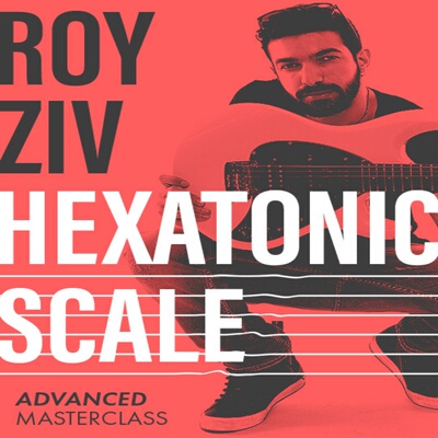 Hexatonic Scale Masterclass Advanced Roy Ziv JTC吉他六声音阶
