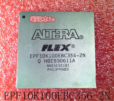 EPF10K100EBC356-1N   EPF10K100EBC356-2N   BGA封装      新的