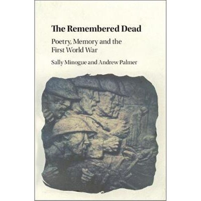 按需印刷不退不换The Remembered Dead:Poetry, Memory and the First World War[9781108428675]
