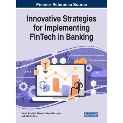 按需印刷不退不换Innovative Strategies for Implementing FinTech in Banking[9781799832577]