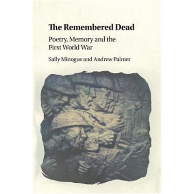 按需印刷不退不换The Remembered Dead:Poetry, Memory and the First World War[9781108450874]
