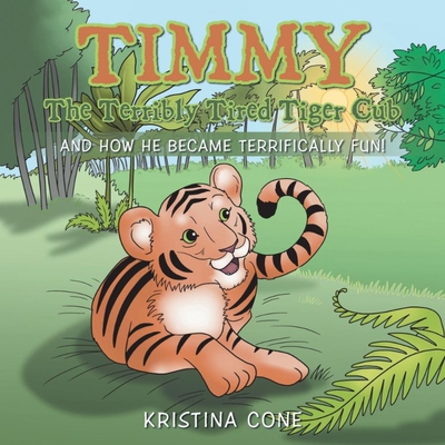 按需印刷不退不换Timmy The Terribly Tired Tiger Cub[9781504302371]
