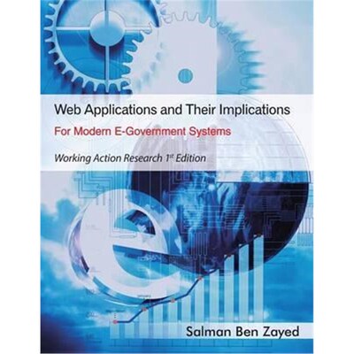 按需印刷Web Applications and Their Implications for Modern E-Government Systems[9781496997746]
