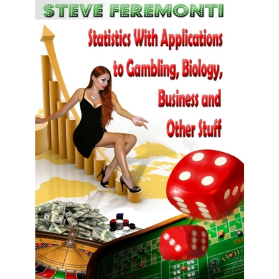 按需印刷不退不换Statistics With Applications to Gambling, Biology, Business and Other Stuff[9781312695818]
