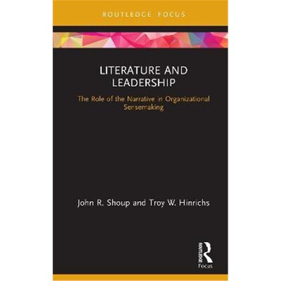 按需印刷不退不换Literature and Leadership:The Role of the Narrative in Organizational Sensemaking[9780367266455]