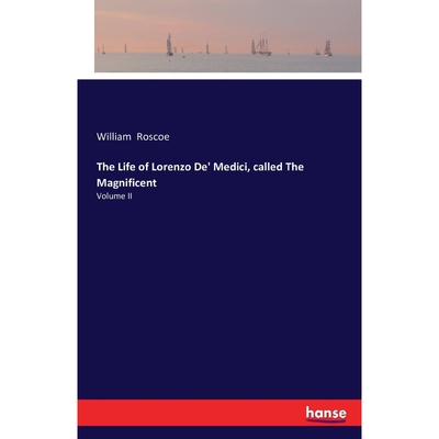 按需印刷不退不换The Life of Lorenzo De' Medici, called The Magnificent[9783742830760]