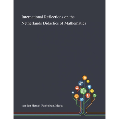按需印刷不退不换International Reflections on the Netherlands Didactics of Mathematics[9781013271724]