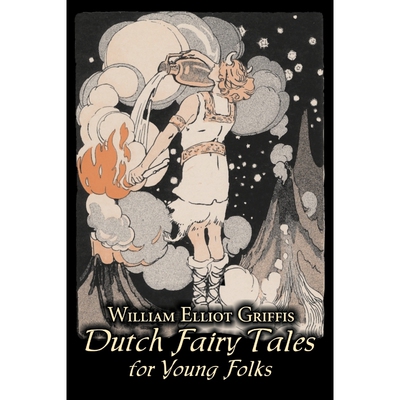 预订Dutch Fairy Tales for Young Folks by William Elliot Griffis, Fiction, Fairy Tales & Folklore - Count