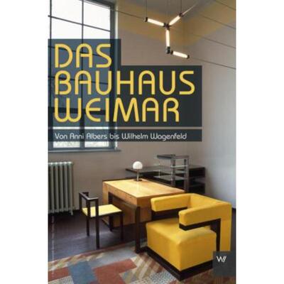 预订【德语】 Das Bauhaus in Weimar:Von Anni Albers bis Wilhelm Wagenfeld