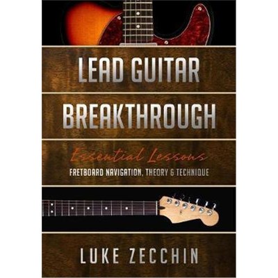 按需印刷  Lead Guitar Breakthrough:Fretboard Navigation, The