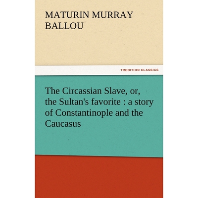 按需印刷不退不换The Circassian Slave, Or, the Sultan's Favorite[9783842427341]
