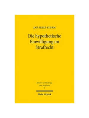 预订【德语】Die hypothetische Einwilligung im Strafrecht:?berlegungen zu den dogmatischen Grundlagen und zum Anwendungsb