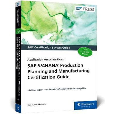 预订不退不换SAP S/4HANA Production Planning and Manufacturing Certification Guide:Application Associate Exam