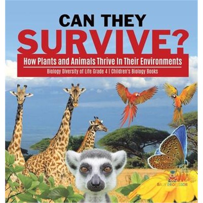 预订Can They Survive?:How Plants and Animals Thrive In Their Environments Biology Diversity of Life Grade 4 Children's B