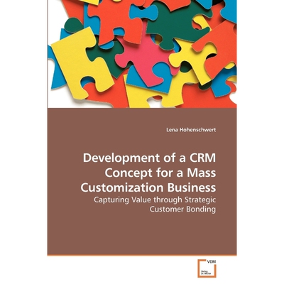 按需印刷不退不换Development of a CRM Concept for a Mass             Customization Business[9783639246568]