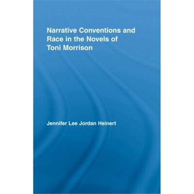 预订不退不换Narrative Conventions and Race in the Novels of Toni Morrison[9780415961486]