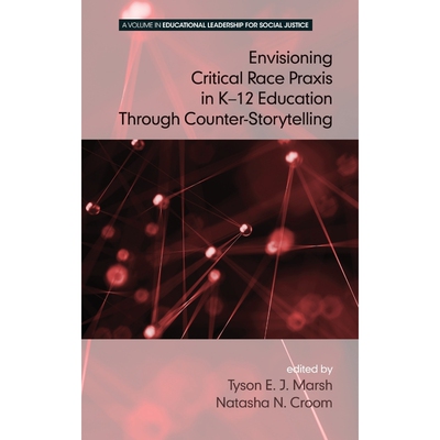 按需印刷Envisioning a Critical Race Praxis in K-12 Education Through Counter-Storytelling(HC)[9781681234090]