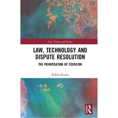 按需印刷图书Law, Technology and Dispute Resolution:The Privatisation of Coercion[9781138555389]