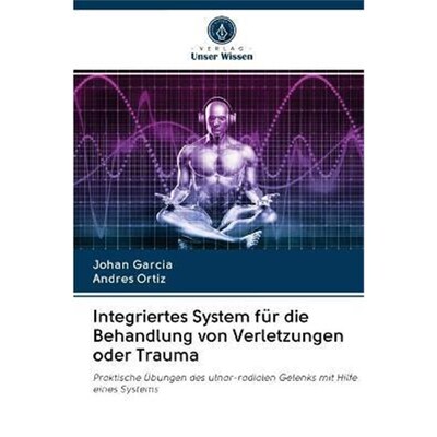 预订【德语】 Integriertes System für die Behandlung von Verletzungen oder Trauma:Praktische ?bungen des ulnar-radialen