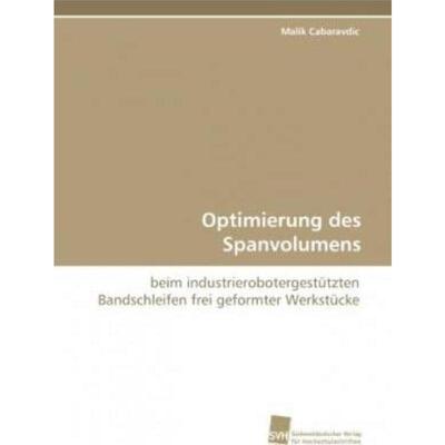 预订不退不换德语 Optimierung des Spanvolumens:beim industrierobotergestützten Bandschleifen frei gef