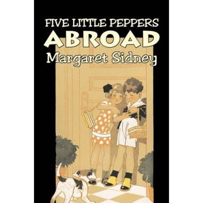 预订不退不换Five Little Peppers Abroad by Margaret Sidney, Fiction, Family, Action & Adventure