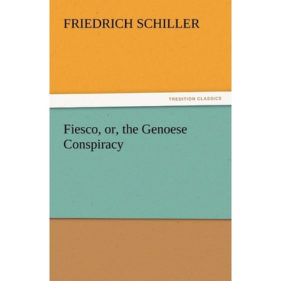 按需印刷Fiesco, Or, the Genoese Conspiracy[9783842464513]