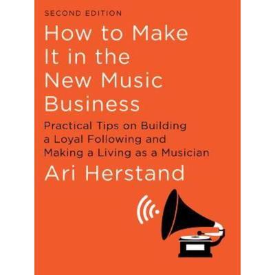 预订How To Make It in the New Music Business:Practical Tips on Building a Loyal Following and Making a Living as a Music