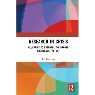 按需印刷不退不换Research in Crisis:Blueprint to Overhaul the Broken Knowledge Factory[9780367523978]